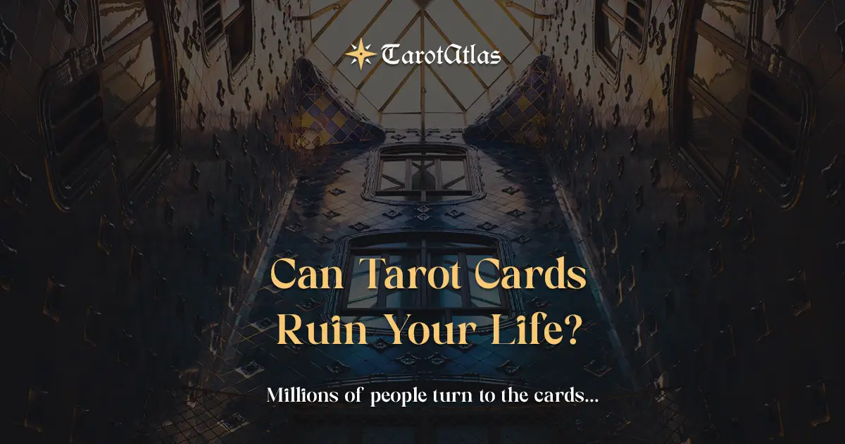 Can Tarot Cards Ruin Your Life? Misuse, Myths & Healthy Habits | TarotAtlas