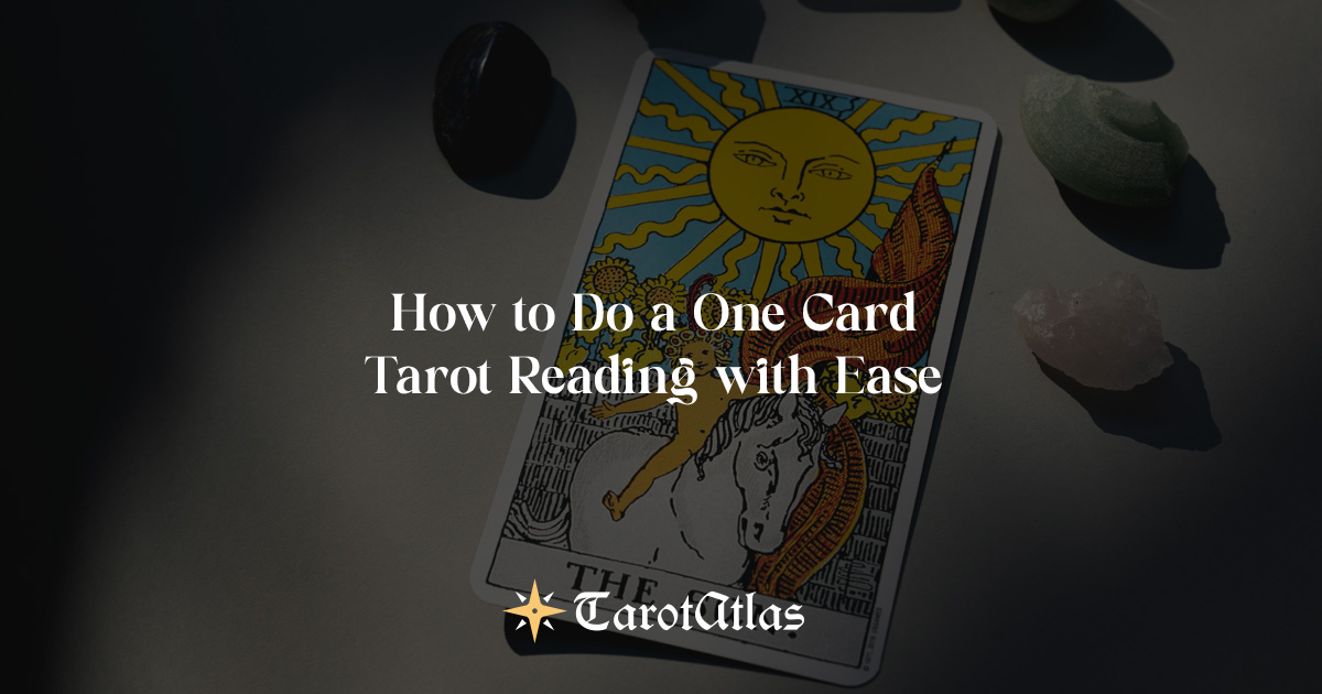 Complete Guide to Do a One Card Tarot Reading | TarotAtlas
