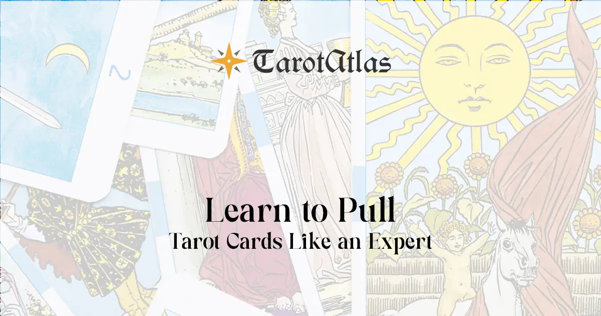 How to Pull Tarot Cards: Ultimate Guide | TarotAtlas