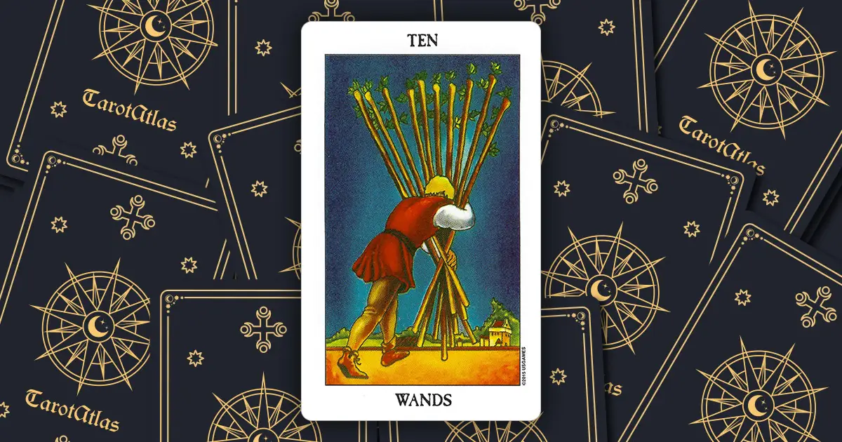 Ten of Wands Tarot Card Meaning in Upright and Reversed | TarotAtlas